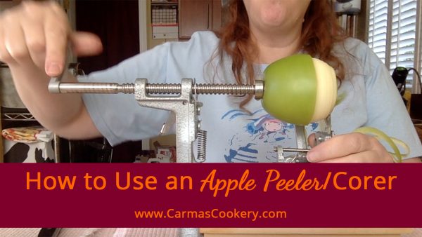 How To Use an Apple Peeler-Corer - Carma's Cookery