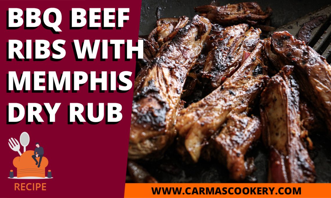 BBQ Beef Ribs with Memphis Dry Rub - Carma's Cookery