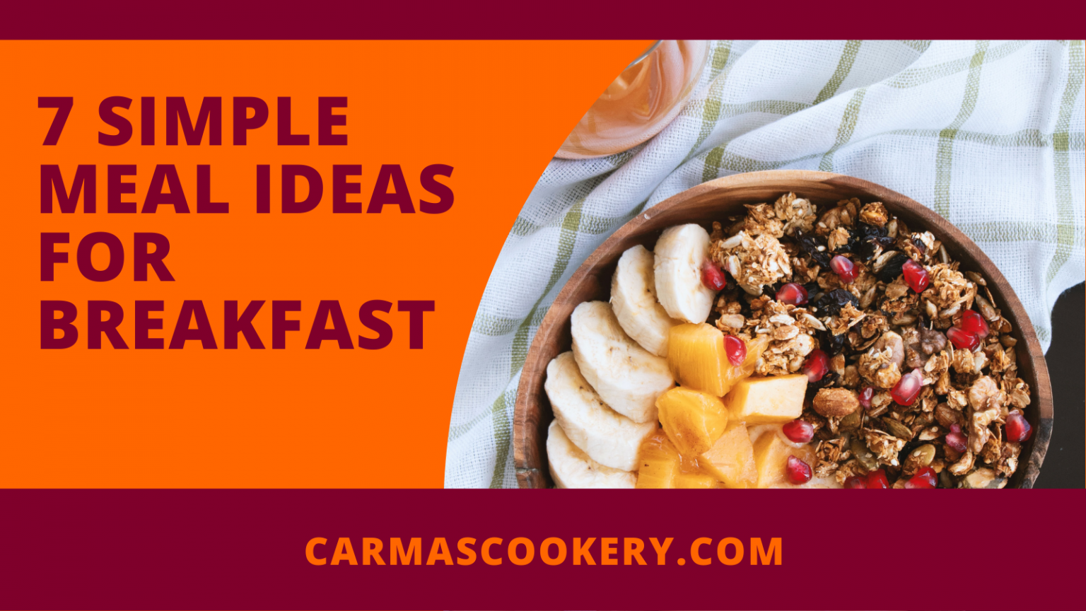 7 Simple Meal Ideas for Breakfast - Carma's Cookery