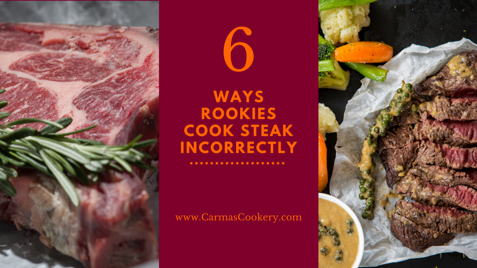 6 Ways Rookies Cook Steak Incorrectly - Carma's Cookery